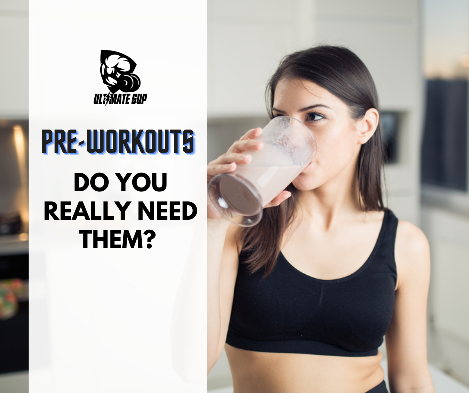 Do You Really Need Pre Workouts? – Ultimate Sup